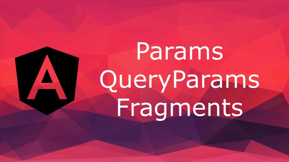 Working With Params Queryparams And Fragments In Angular 3824